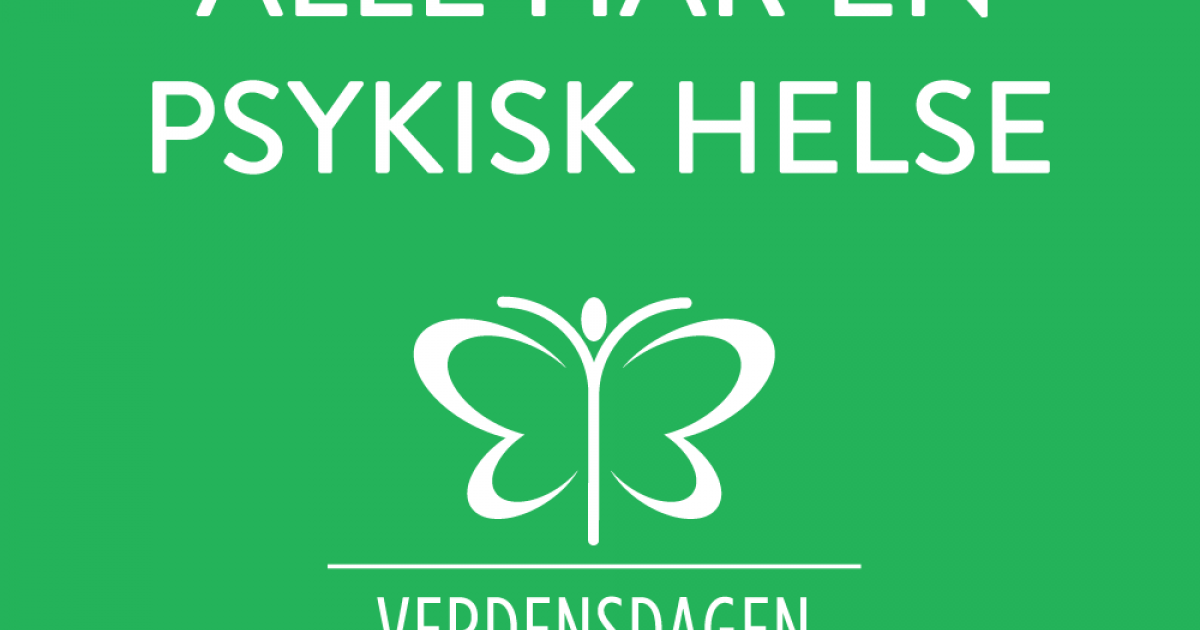Verdensdagen for psykisk helse 10. oktober Verdensdagen for psykisk helse 10. oktober